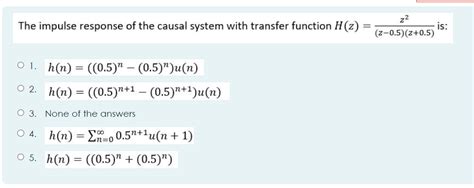 Solved The Impulse Response Of The Causal System With Chegg Com