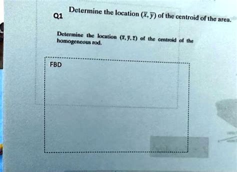Q1 Determine The Location Xy Of The Centroid Of The Area Homogeneous