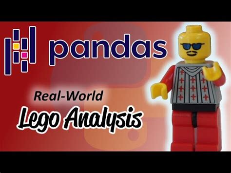 Free Video Solving Real World Data Analysis Problems With Python Pandas Lego Dataset Analysis