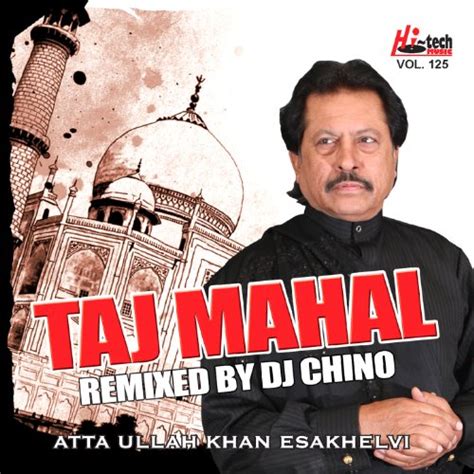 Taj Mahal Vol 125 Von Atta Ullah Khan Esakhelvi Bei Amazon Music