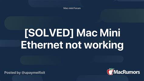 Solved Mac Mini Ethernet Not Working Macrumors Forums