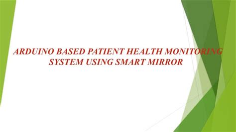 Arduino Based Patient Health Monitoring System Using Smart Mirrorpptx