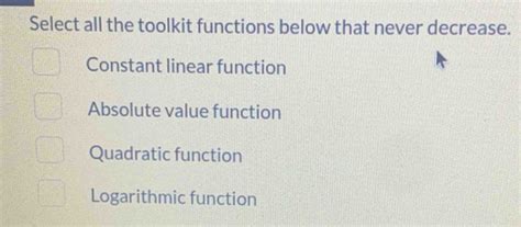 Solved Select All The Toolkit Functions Below That Never Decrease
