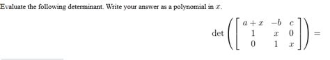 solved evaluate the following determinant write your ans
