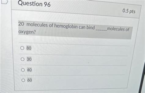 [solved] 20 Molecules Of Hemoglobin Can Bind Oxygen Molec