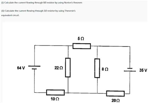 Solved I Calculate The Current Flowing Through 8omega Resistor By Using Nortons Theorem Ii