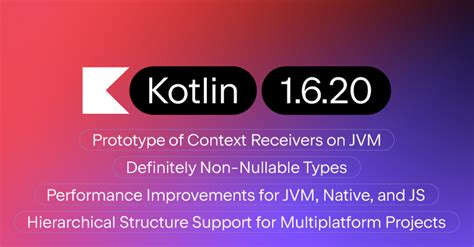 Kotlin 1 6 20 Released The Kotlin Blog