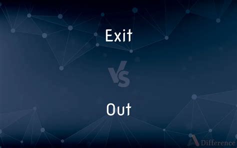 Exit Vs Out Whats The Difference