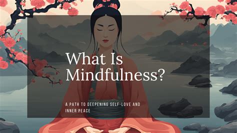 What Is Mindfulness A Path To Deepening Self Love And Inner Peace Soulful And Simple Life