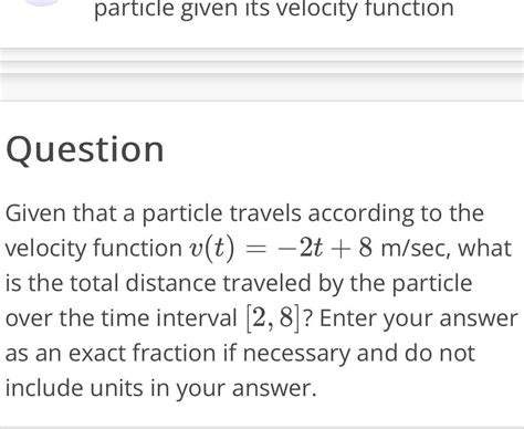 [answered] particle given its velocity function question given that a
