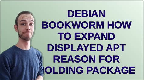 unix debian bookworm how to expand displayed apt reason for holding
