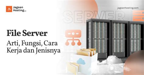 File Server Arti Fungsi Cara Kerja Dan Jenisnya