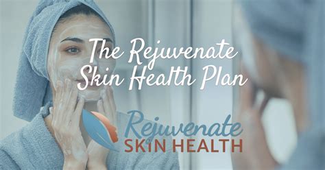The Rejuvenate Skin Health Strategy Rejuvenate Skin Health