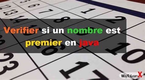 Verifier Si Un Nombre Est Premier En Java Waytolearnx