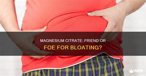 Magnesium Citrate Friend Or Foe For Bloating Medshun