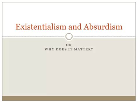 Ppt Existentialism Vs Absurdism Understanding Lifes Meaning
