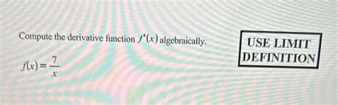 Solved Compute The Derivative Function F′ X Algebraically