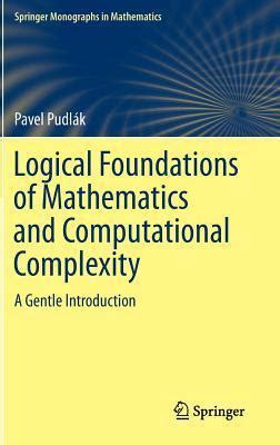 Logical Foundations Of Mathematics And Computational Complexity A