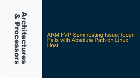 Arm Fvp Semihosting Issue Fopen Fails With Absolute Path On Linux Host