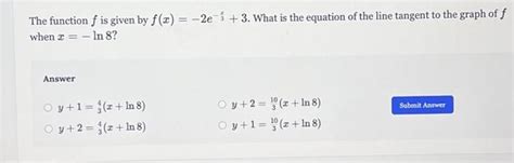 Solved The Function F Is Given By F X 2e 3 3 What Is