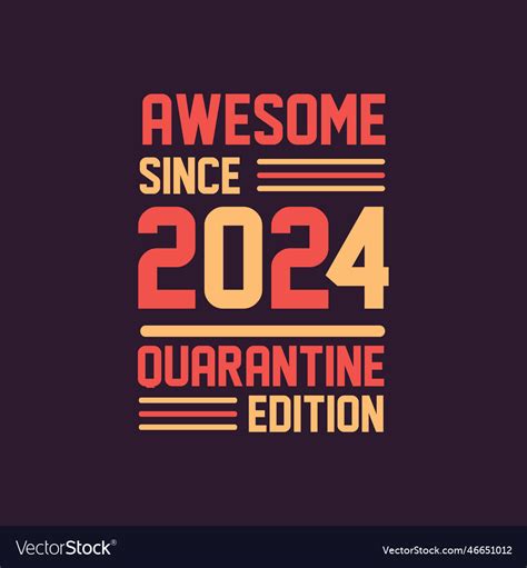 awesome since 2024 quarantine edition 2024 vector image