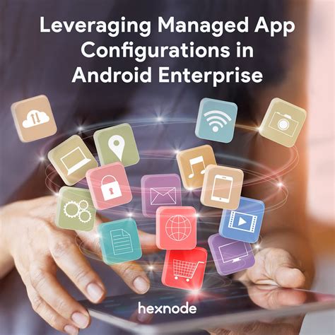 Leveraging The Most Out Of Managed App Configurations An Android