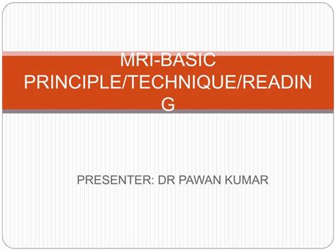 Mri Basic Principle And Sequences Pptx
