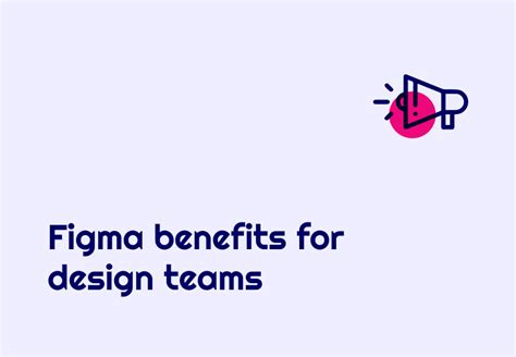 Revolutionizing Design Collaboration Figma Benefits For Design Teams