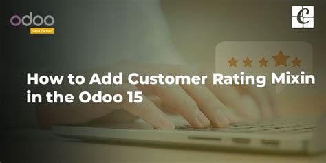 Basic Idea Of Using Customer Rating Mixin In The Odoo15 Platform