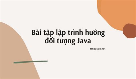 full bài tập lập trình hướng đối tượng java oop có code chi tiết