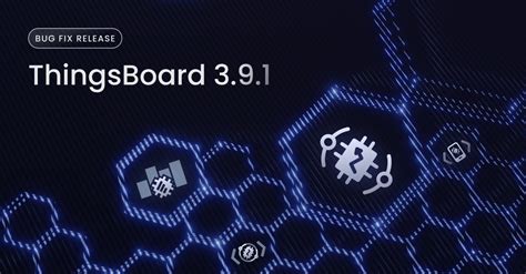 Thingsboard Thingsboard V391 Bug Fix Release Is Out Facebook