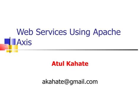 Ak 3 Web Services Using Apache Axis Ppt