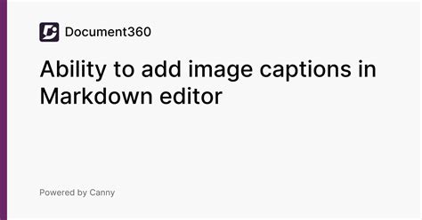 Ability To Add Image Captions In Markdown Editor Voters Document360