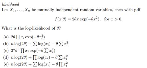 Solved Likelihood Let X1xn Be Mutually Independent Random