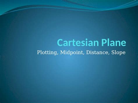 PPTX Plotting Midpoint Distance Slope Cartesian Plane Coordinates Are Written In The