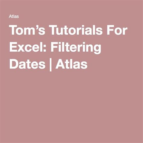 Toms Tutorials For Excel Filtering Dates