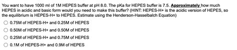 Solved You Want To Have 1000 Ml Of 1m Hepes Buffer At Ph