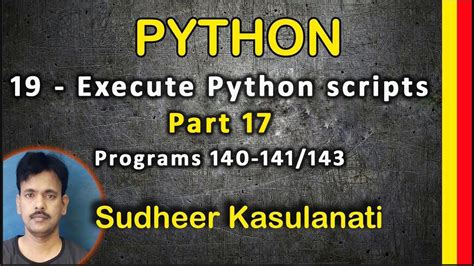 Python 19 Execute Scripts Part 17 Youtube