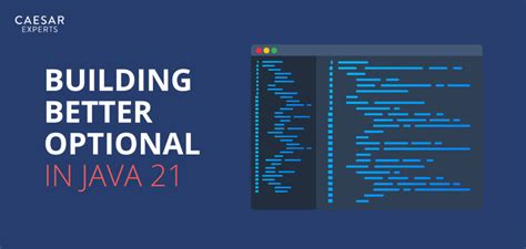 Building Better Optional In Java 21 Caesar Experts