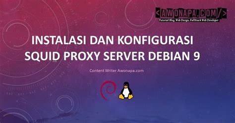 Konfigurasi Squid Proxy Server Debian 9 File Server Proxy Server Linux