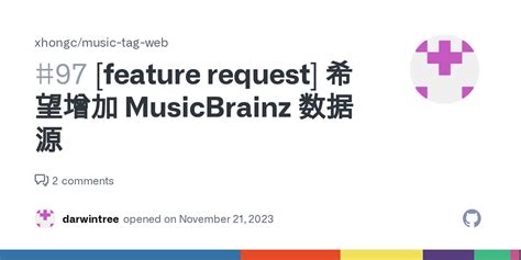 feature request 希望增加 MusicBrainz 数据源 Issue xhongc music tag web GitHub