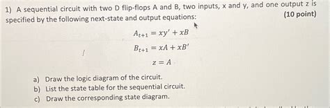 Solved A Sequential Circuit With Two D ﻿flip Flops A And B