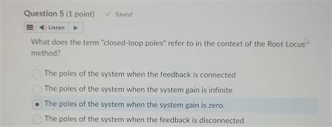 Solved What Does The Term Closed Loop Poles Refer To In Chegg