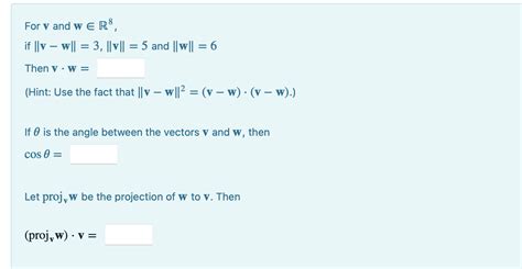 Solved If ∥v−w∥3∥v∥5 And ∥w∥6 Then V⋅w Hint Use The