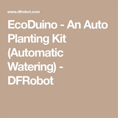 Ecoduino An Auto Planting Kit Automatic Watering Dfrobot Watering Humidity Sensor