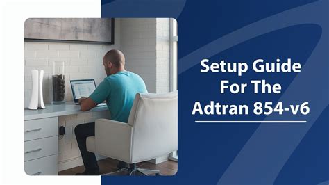 Setup Guide For The Adtran 854 V6 Router Youtube