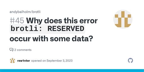 Why Does This Error `brotli Reserved` Occur With Some Data · Issue