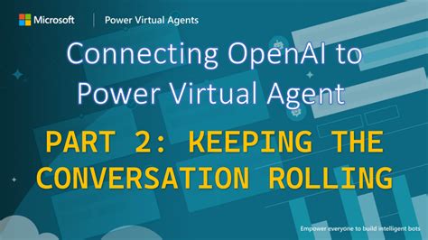 Connecting Openai To Power Virtual Agent Part 2 Keeping The