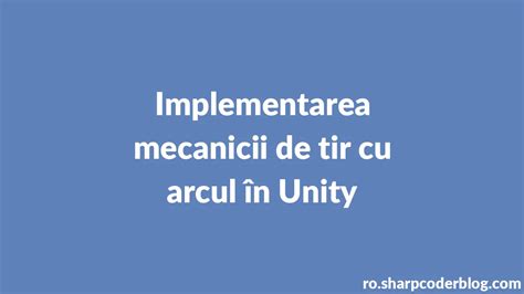 Implementarea Mecanicii De Tir Cu Arcul în Unity Sharp Coder Blog
