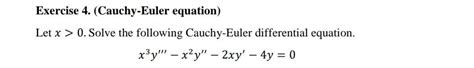 solved let x 0 solve the following cauchy euler